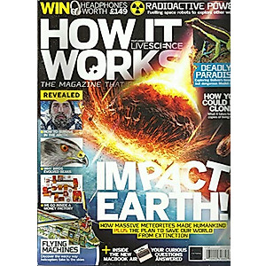 HOW IT WORKS MAGAZINE, IMPACT EARTH ! ISSUE, 2019 ISSUE # 122 PRINTED IN UK