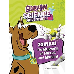 Zoinks! the Mystery of Forces and Motion: A Scooby-Doo! Science Adventure (Scooby-Doo! Science Adventures)
