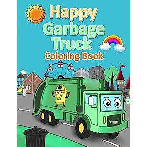 Happy Garbage Truck Coloring Book: For Kids Who Really Love Trucks!