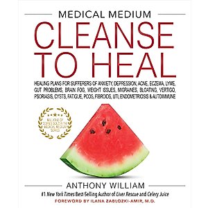 Medical Medium Cleanse to Heal: Healing Plans for Sufferers of Anxiety, Depression, Acne, Eczema, Lyme, Gut Prob lems, Brain Fog, Weight Issues, Migraines, Bloating, Vertigo, Psoriasis