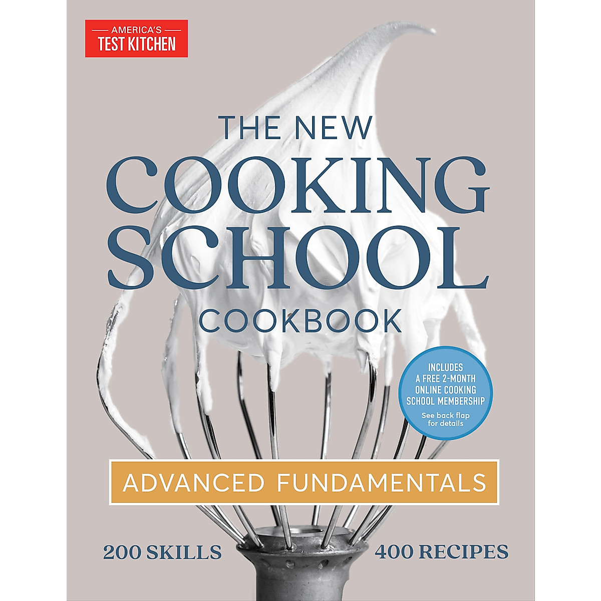 The New Cooking School Cookbook: Advanced Fundamentals