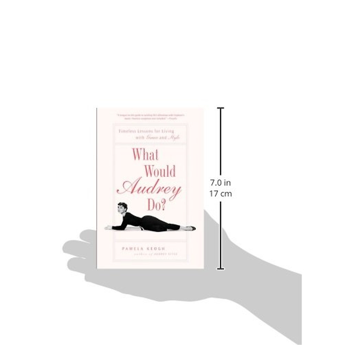 What Would Audrey Do?: Timeless Lessons for Living with Grace and Style