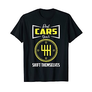 REAL CARS DON'T SHIFT THEMSELVES Design T-Shirt