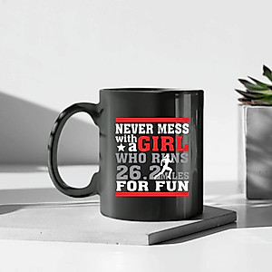 Never mess with a girl Run humor quote a long Distance Marathon Runner for Running lovers girls 11oz 15oz Black Coffee Mug