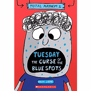 Tuesday – The Curse of the Blue Spots (Total Mayhem #2)