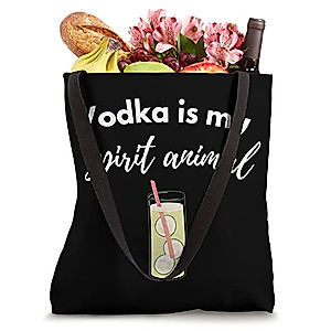 Vodka Is My Spirit Animal Vodka Makes Me Happy Vodka Fans Tote Bag