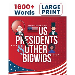 US Presidents And Other Bigwigs 100+ WORD SEARCH PUZZLES with LARGE PRINT Themed Word Find or WordSearch Book for Adults, Teens & Seniors