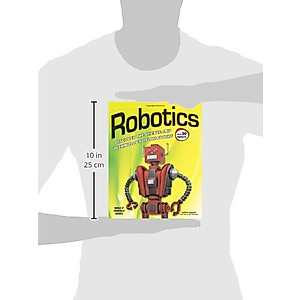 Robotics: DISCOVER THE SCIENCE AND TECHNOLOGY OF THE FUTURE with 20 PROJECTS