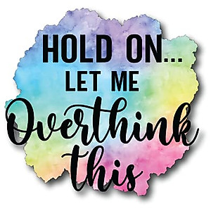 Hold On Let Me Overthink This|Great Gift Idea|Single |5 Inch Magnet | Made in The USA | Car Auto Tool Box Refrigerator Magnet|S10274