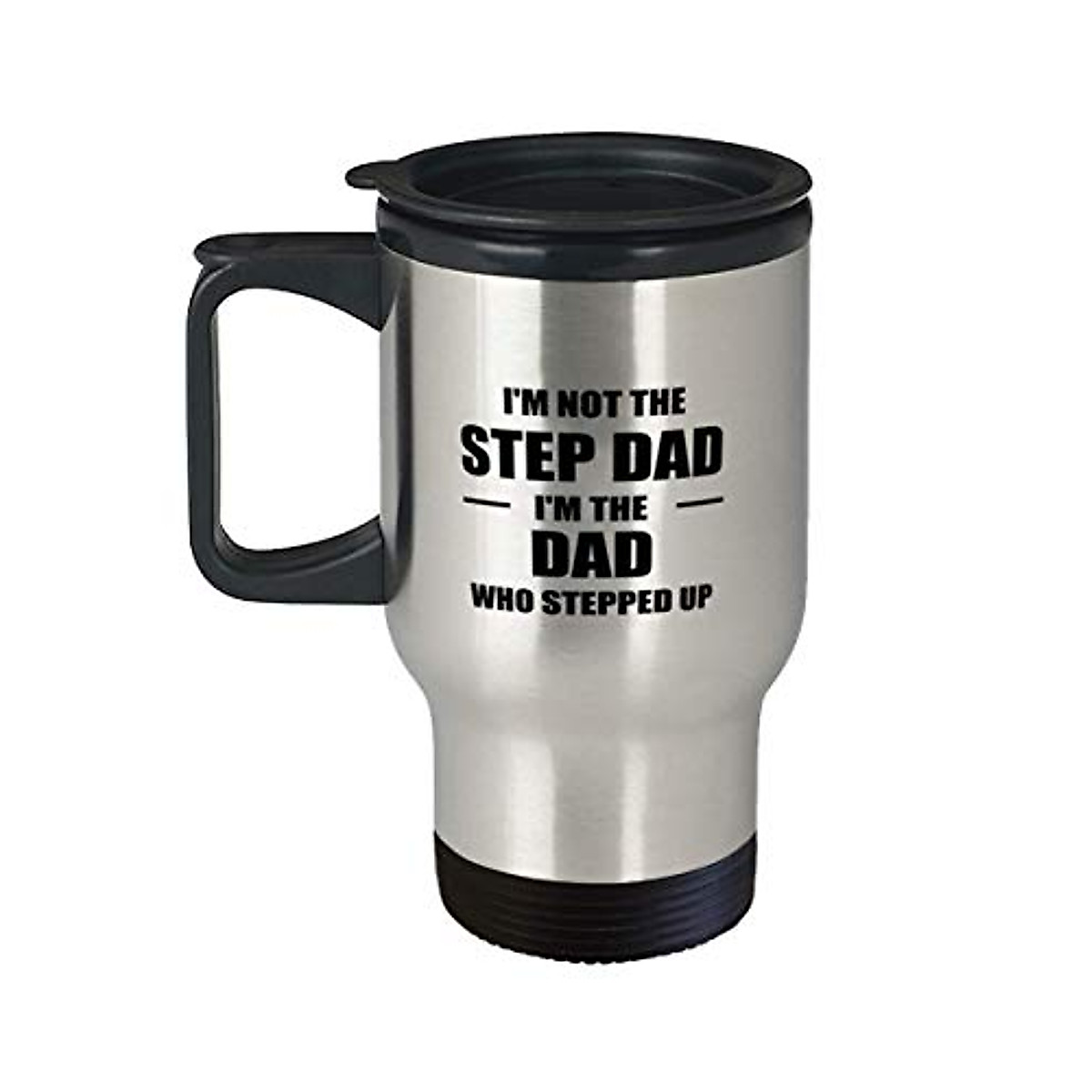 Fathers Day Stepfather Travel Mug, I'm Not The Step-Dad I'm The Dad Who Stepped Up, Unique Gifts For Step Dad From Daughter Son
