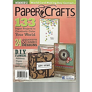 PAPER CRAFTS MAGAZINE, MARCH/APRIL, 2012 (133 PAPER PROJECTS TO CREATIVELY