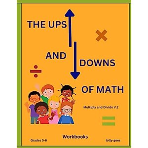 The Ups And Downs Of Math V.2 (multiplication and division): Workbooks for multiplying and dividing ages 10-11 (The Ups And Downs Of Math V.1 ( multiplication and division))