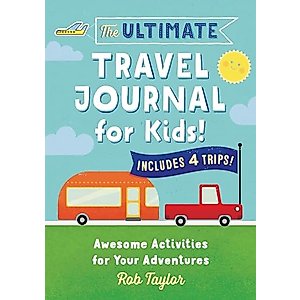 The Ultimate Travel Journal for Kids: Awesome Activities for Your Adventures