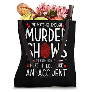 I've Watched Enough Murder Shows, Murderino True Crime Tote Bag