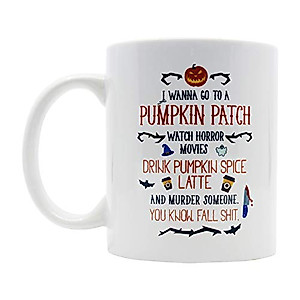 Casitika Halloween Horror Movie Coffee Mug. I Wanna Go To a Pumpkin Patch Drink Spice Fall Mugs. 11 oz White Ceramic Novelty Murder Mug.