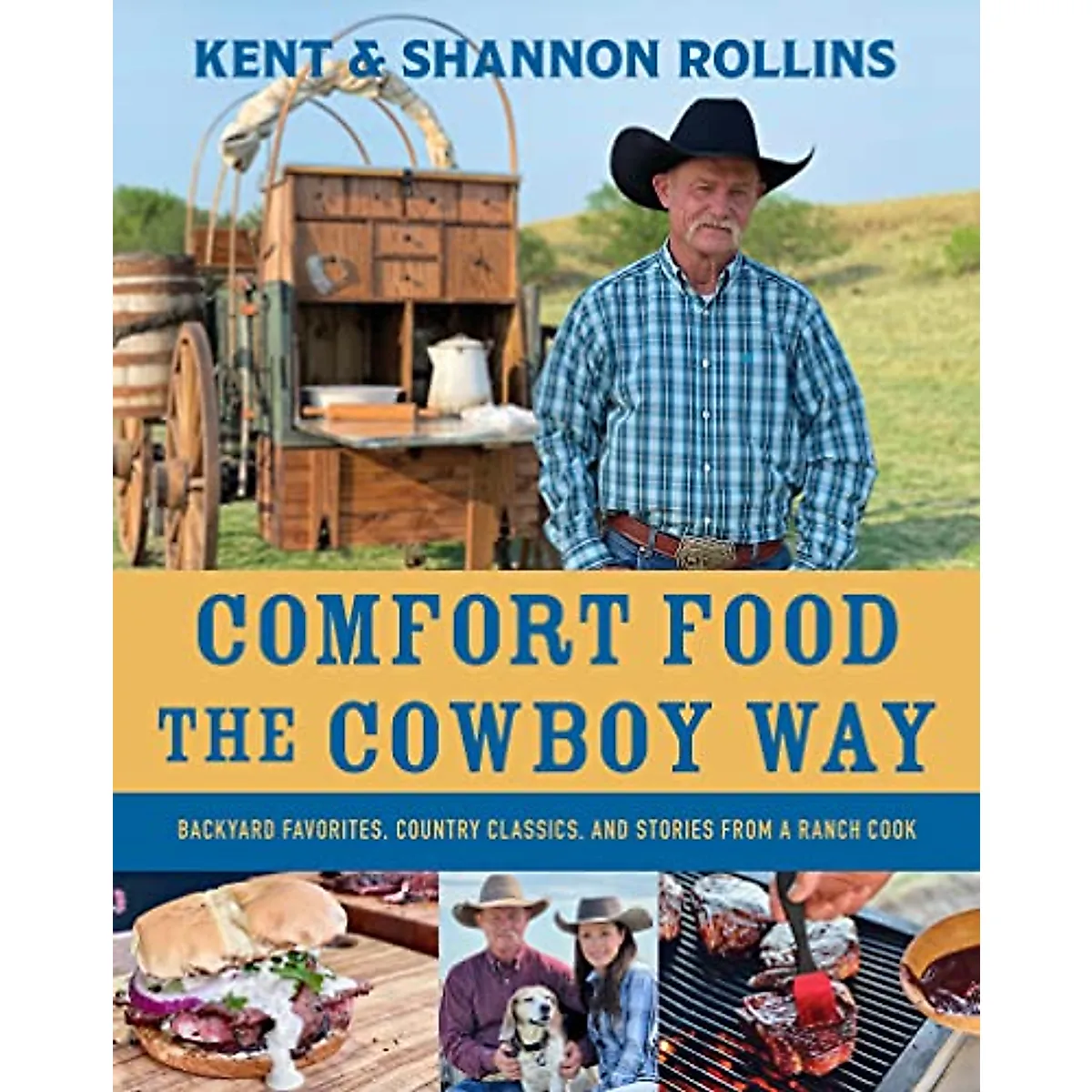 Comfort Food The Cowboy Way: Backyard Favorites, Country Classics, and Stories from a Ranch Cook