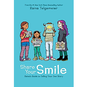 Share Your Smile: Raina's Guide to Telling Your Own Story