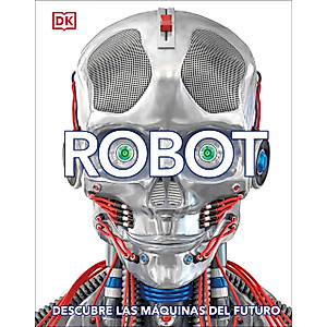 Robot (Spanish Edition): Descubre las máquinas del futuro