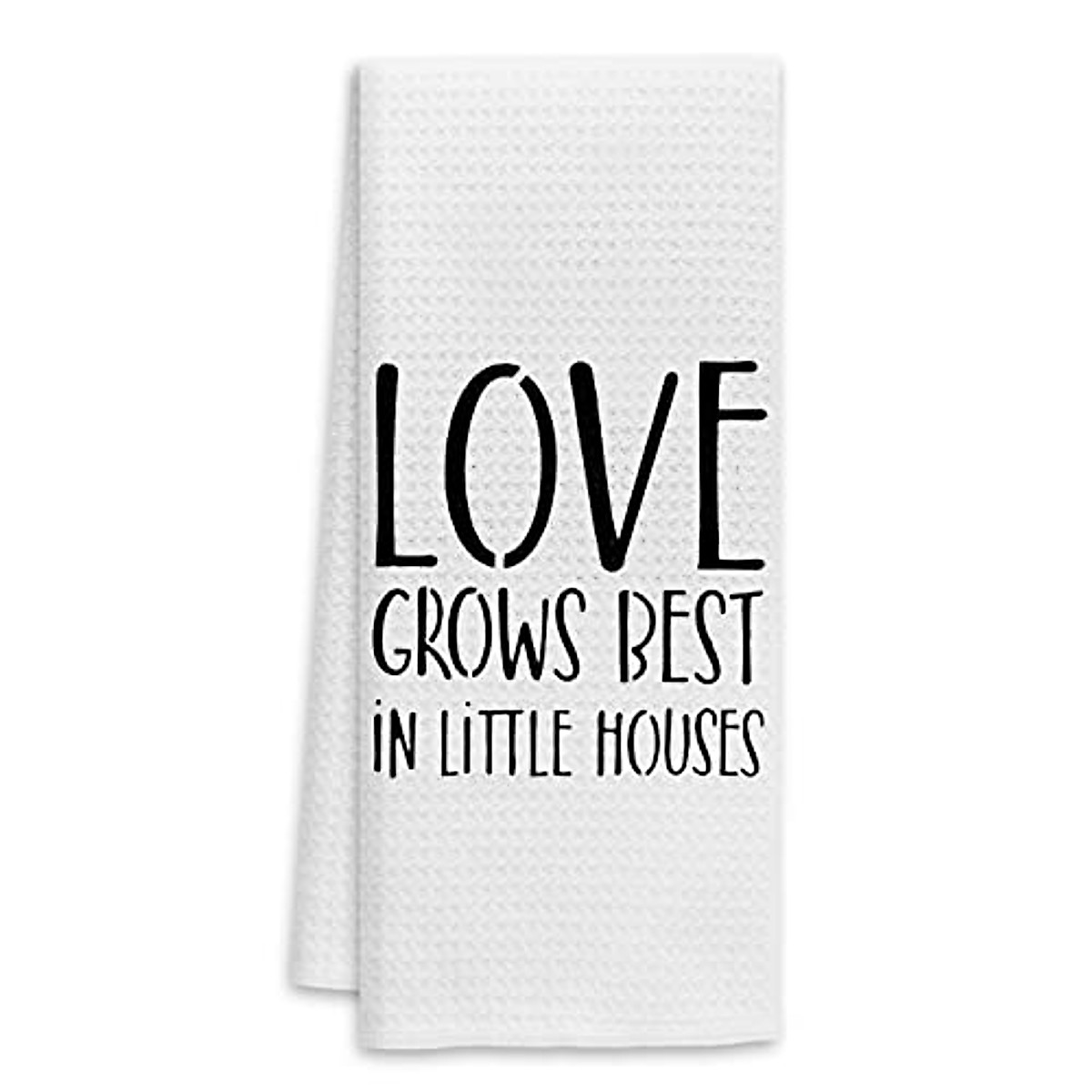 Love Grows Best in Little Houses Inspirational Love Quotes Kitchen Towels Dishcloths Hand Towels,Housewarming Towels Kitchen Towels Dish Towels Hand Towels,Gifts for New House New Apartment Women Men