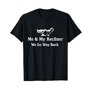 Recliner Goes Way Back Shirt Reclining Chair Funny Gift T-Shirt