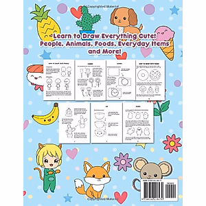 How to Draw Super Cute Things: Learn to Draw Incredibly Cute Stuff - People, Animals, Magical Creatures, Food, and More - Easy Step By Step Drawing Book for Kids and Teens