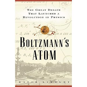 Boltzmanns Atom: The Great Debate That Launched A Revolution In Physics
