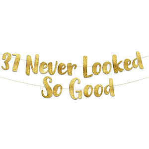 37 Never Looked So Good Gold Glitter Banner - 37th Anniversary and Birthday Party Decorations