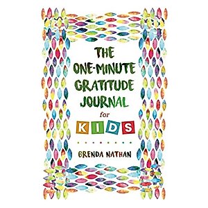 The One-Minute Gratitude Journal for Kids: Journal to Increase Gratitude, Mindfulness and Happiness