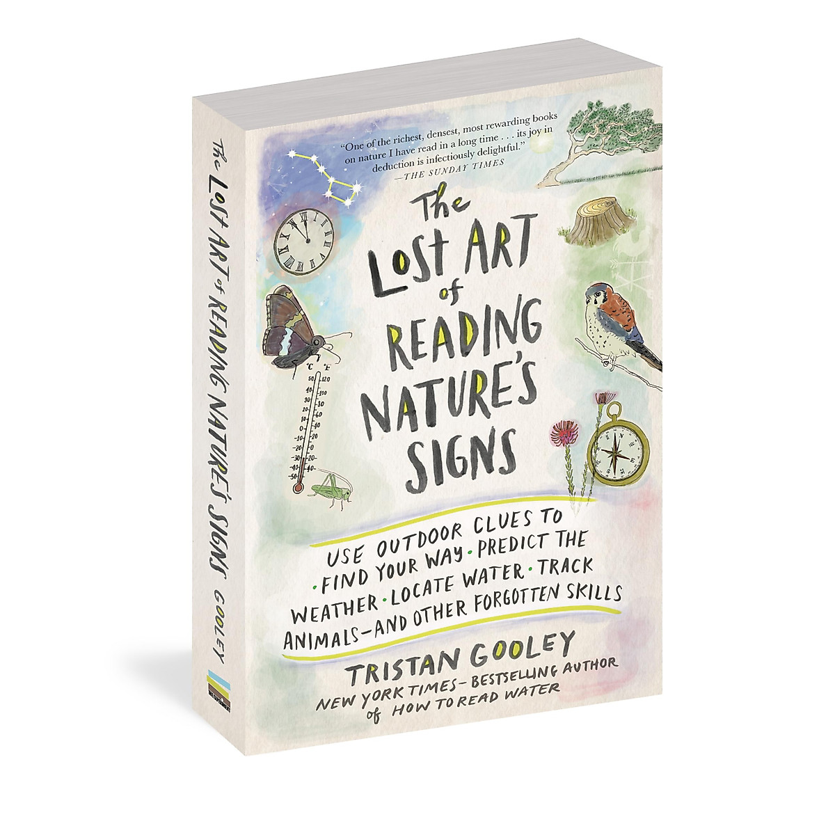 The Lost Art of Reading Nature’s Signs: Use Outdoor Clues to Find Your Way, Predict the Weather, Locate Water, Track Animals―and Other Forgotten Skills (Natural Navigation)
