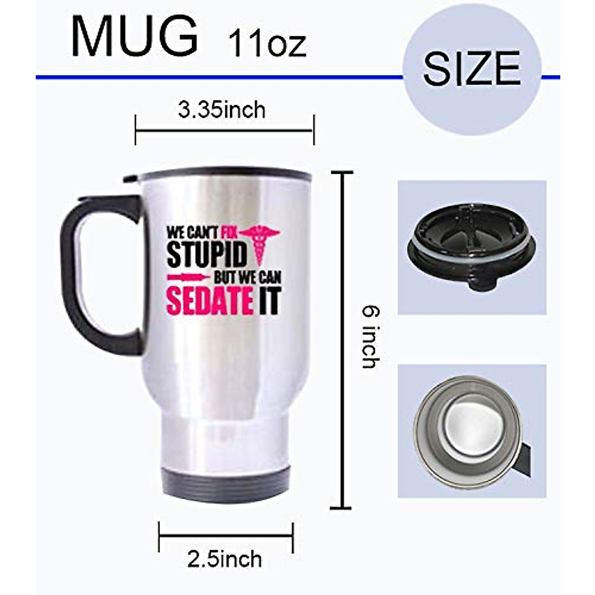 Great Gift Nurses Can't Fix Stupid, But We Can Sedate It Mugs - 14 Oz 100% Stainless Steel Material Travel Mugs