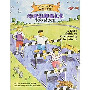 What to Do When You Grumble Too Much: A Kid's Guide to Overcoming Negativity (What-to-Do Guides for Kids Series)