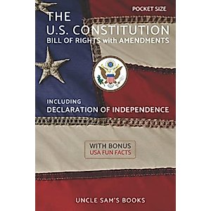 The U.S. Constitution, Declaration of Independence, Bill of Rights with Amendments: Pocket Size (Annotated)