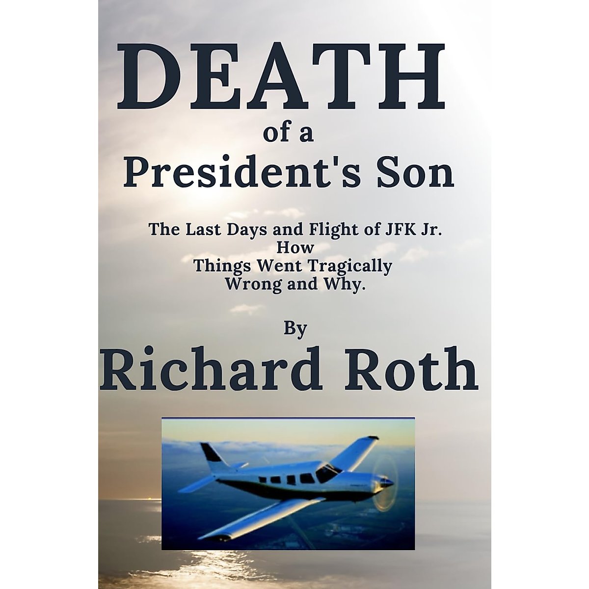 JFK Jr.'s Last Flight. How it Went Tragically Wrong and Why