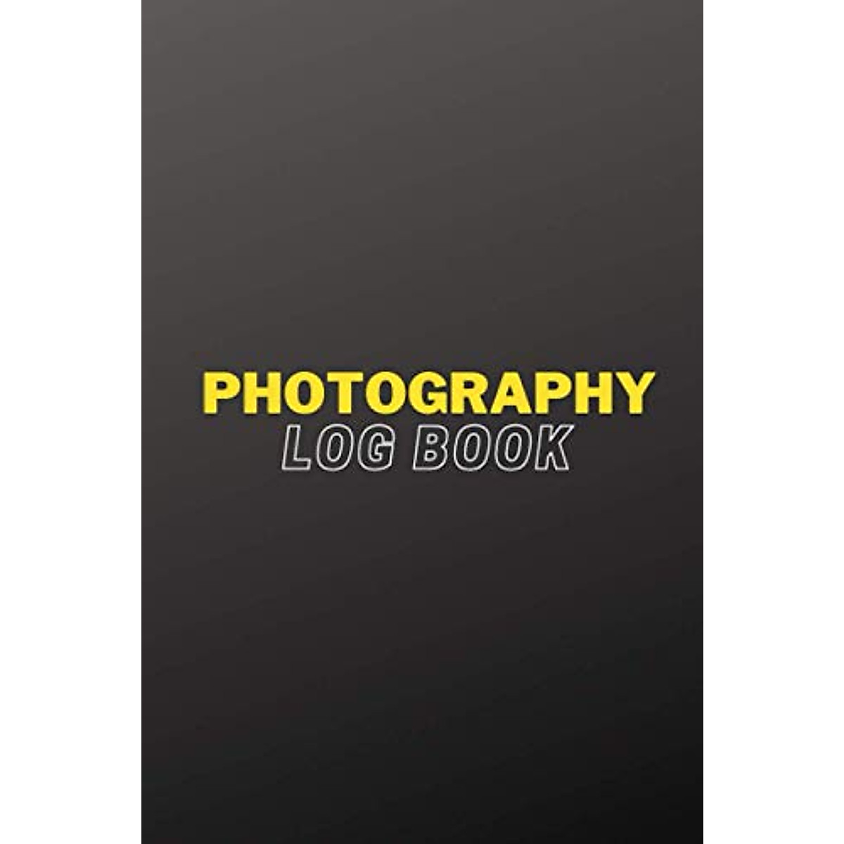 Photography Log Book: Logbook for Photographers | Photographer Notebook Journal | 100 Pages | 6x9 Inches