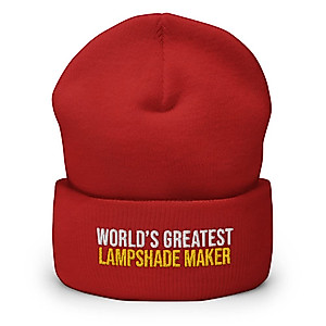 World's Greatest Lampshade Maker Hat (Embroidered Cuffed Beanie) Lampshade Maker Apparel