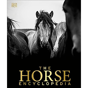 The Horse Encyclopedia (DK Pet Encyclopedias)