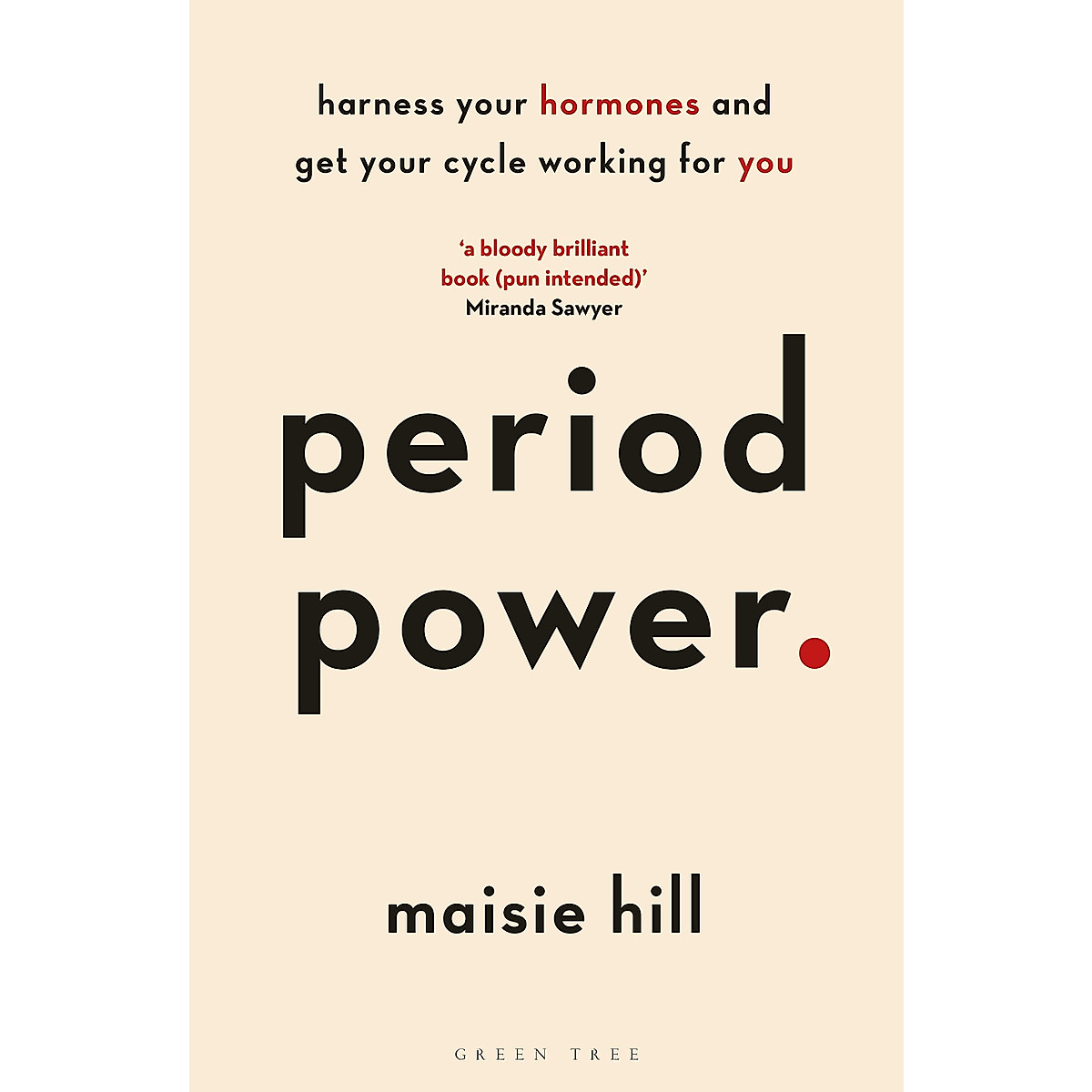 Period Power: Harness Your Hormones and Get Your Cycle Working For You