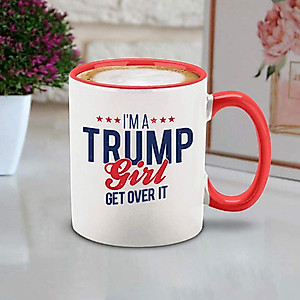 I'm a Trump Girl Get Over It Ceramic Coffee Mug Tea Cup Gift for Her 11 oz. (Red Handle)