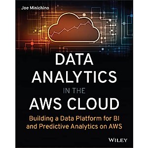 Data Analytics in the AWS Cloud: Building a Data Platform for BI and Predictive Analytics on AWS