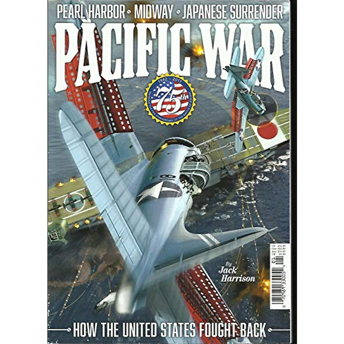 PACIFIC WAR MAGAZINE 2017, HOW THE UNITED STATES FOUGHT BACK BY JACK HARRISON ~