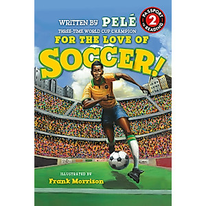 For the Love of Soccer! The Story of Pelé: Level 2 (World of Reading)