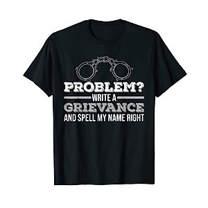 Problem Write A Grievance Correctional Correction Officer T-Shirt