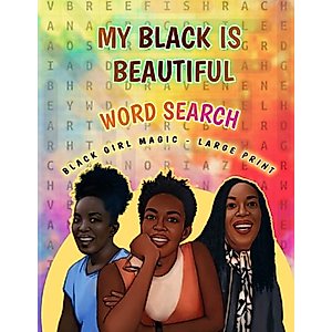 My Black Is Beautiful Black Girl Magic Word Search - An African American Puzzle Book for Women, Adults, Seniors, and Teens: Positive Affirmations and ... Celebration of Black African American Life)