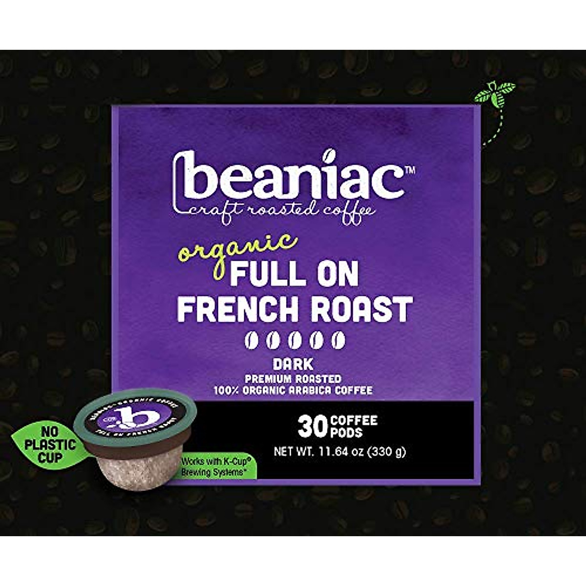 beaniac Organic Full On French Roast, Dark Roast, Single Serve Compostable K Cup Coffee Pods, Organic Arabica Coffee, Keurig Brewer Compatible, 30 Count