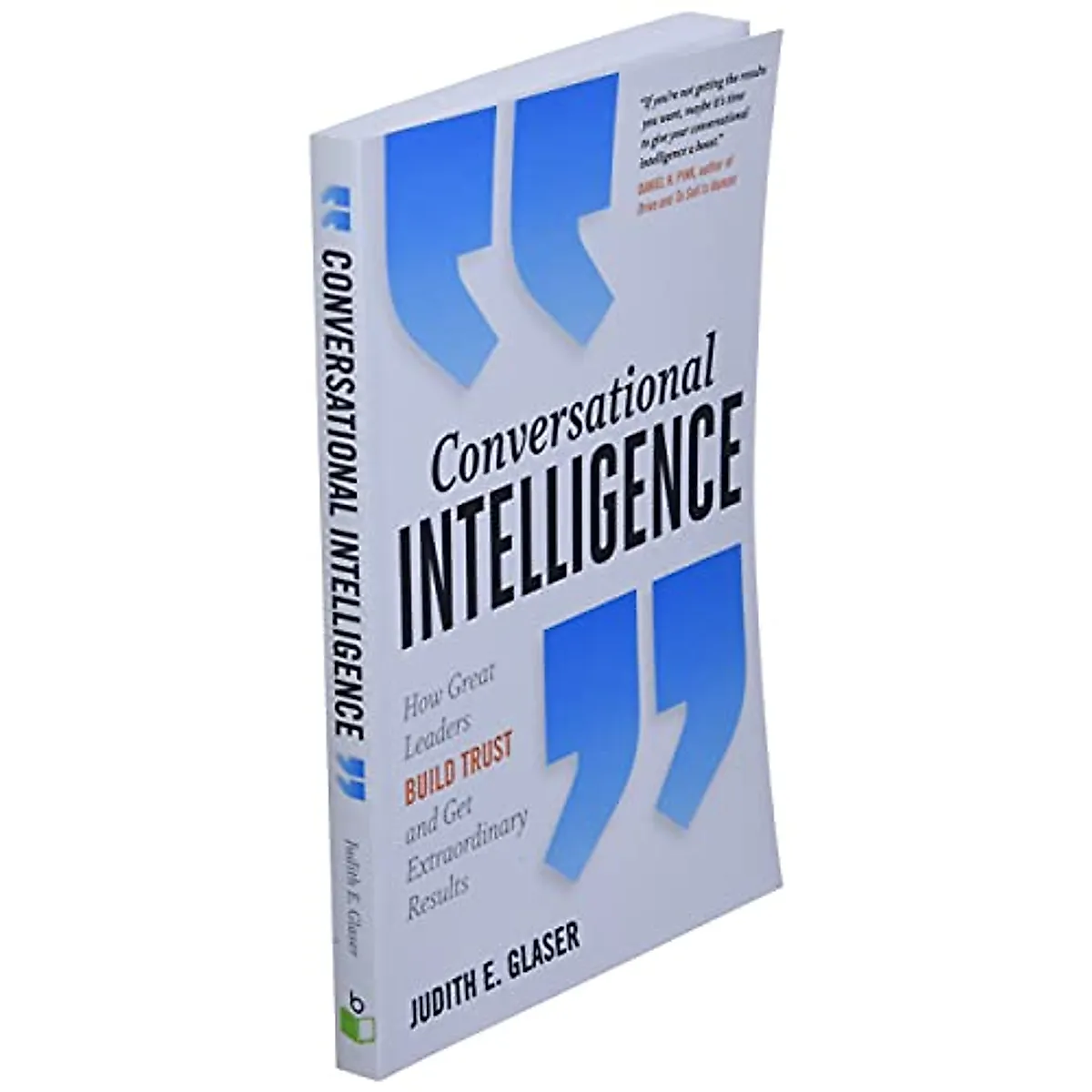 Conversational Intelligence: How Great Leaders Build Trust and Get Extraordinary Results