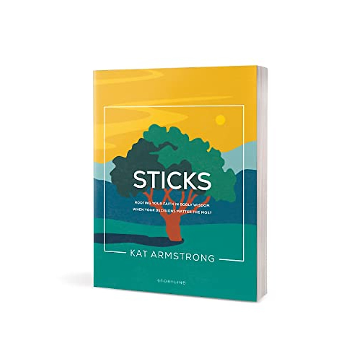 Sticks: Rooting Your Faith in Godly Wisdom When Your Decisions Matter the Most (Storyline Bible Studies)
