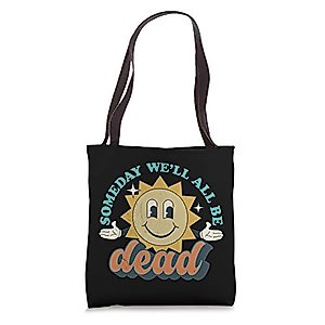 Someday We'll All Be Dead Retro Existential Dread Toon Style Tote Bag