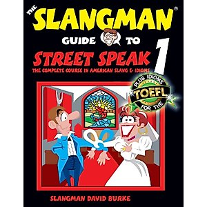 The Slangman Guide to STREET SPEAK 1: The Complete Course in American Slang & Idioms (The Slangman Guides)