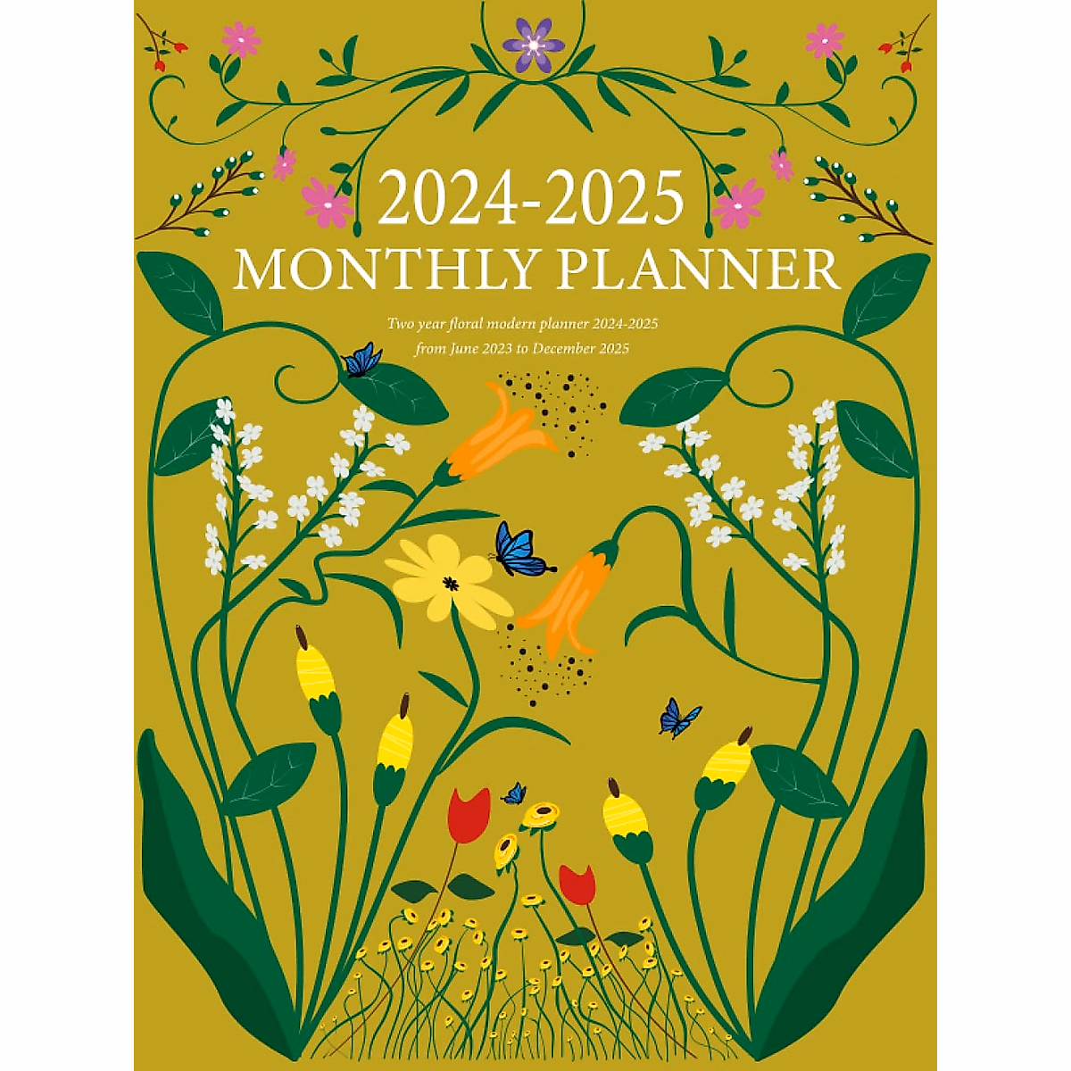 2024-2025 Monthly Planner: Two Year (June 2023 through December 2025) Schedule Organizer Calendar And All Your Organizational Needs - Floral Cover