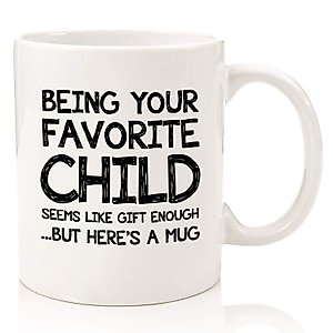 Being Your Favorite Child Funny Coffee Mug - Best Mom & Dad Gifts - Unique Gag Gifts for Dad, Mom from Daughter, Son, Kids - Parents Birthday Present Idea - Fun Novelty Cup for Men, Women